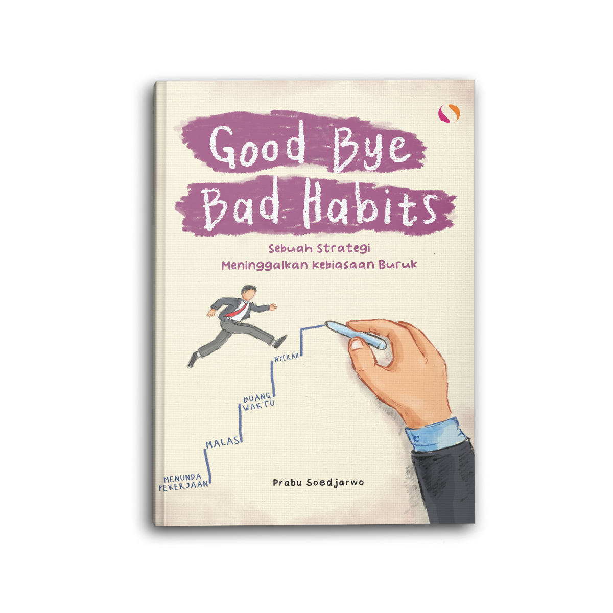 Good Bye Bad Habits Sebuah Strategi Meninggalkan Kebiasaan buruk ...
